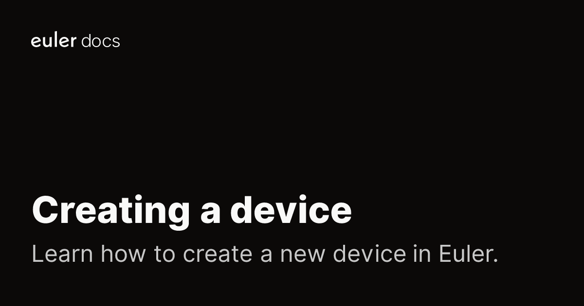 Creating a device | Euler docs