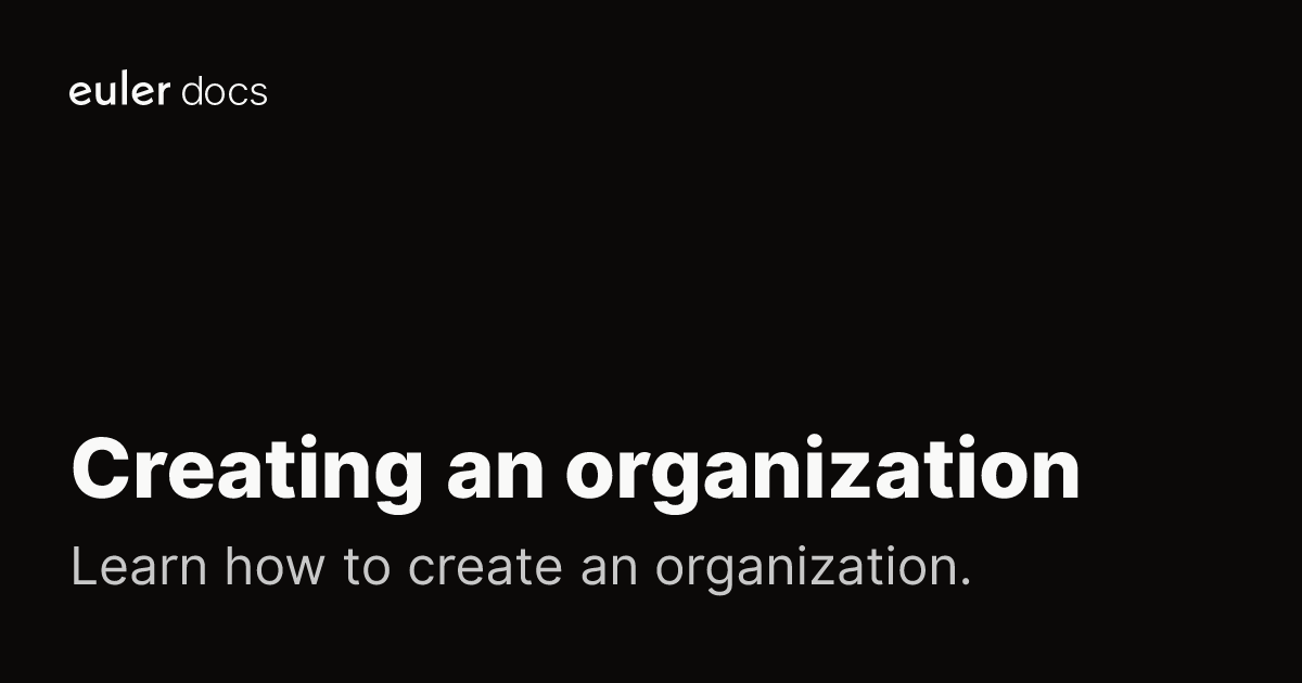 Creating an organization | Euler docs
